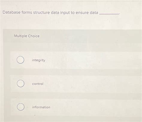 Solved Database Forms Structure Data Input To Ensure Chegg Com