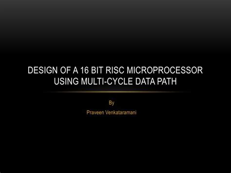 Ppt Design Of A 16 Bit Risc Microprocessor Using Multi Cycle Data