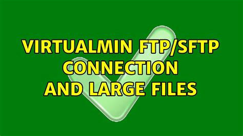 Virtualmin Ftpsftp Connection And Large Files Youtube