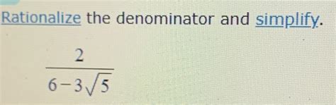 Solved Rationalize The Denominator And Simplify26 352