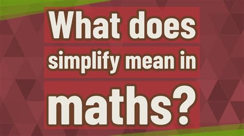 What Does It Mean In Math To Simplify At Blake Sadlier Blog