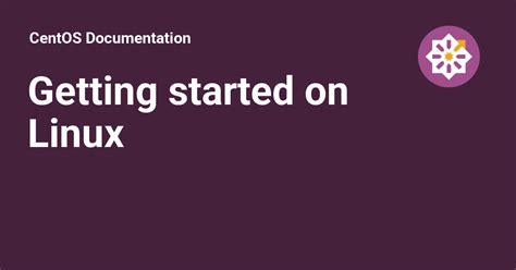 getting started on linux centos documentation