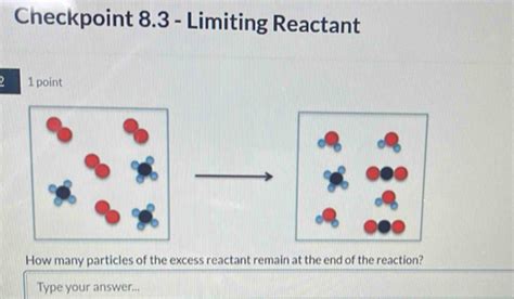 Solved Checkpoint 8 3 Limiting Reactant 2 1 Point How Many Particles Of The Excess Reactant R