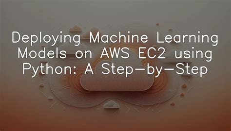 Deploying Machine Learning Models On Aws Ec2 Using Python