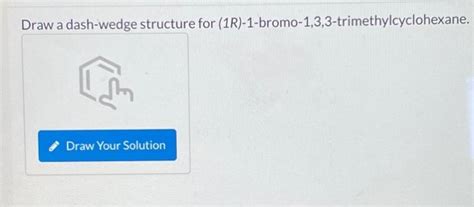 Solved Draw A Dash Wedge Structure For Chegg Com