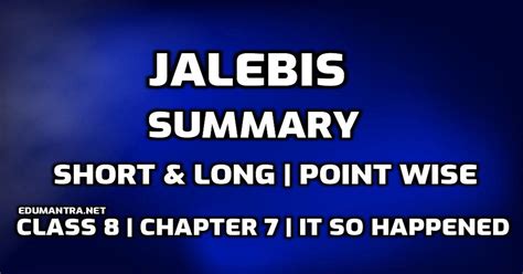 Jalebis Summary Class 8 Pdf Short And Long Point Wise From Book It