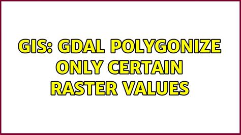GIS GDAL Polygonize Only Certain Raster Values YouTube