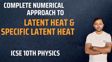 LATENT HEAT || SPECIFIC LATENT HEAT || CALORIMETRY || ICSE 10TH PHYSICS ...