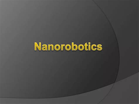 Ppt Revolutionizing Healthcare With Nanorobotics Powerpoint Presentation Id 9728499