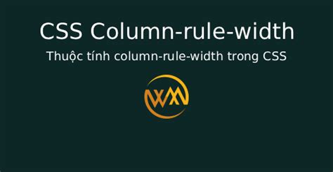 Thuộc Tính Column Rule Width Trong Css
