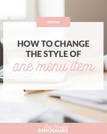 How To Change The Style Of One Menu Item And Possibly Dinosaurs