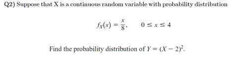 Solved Suppose That X Is A Continuous Random Variable With Probability