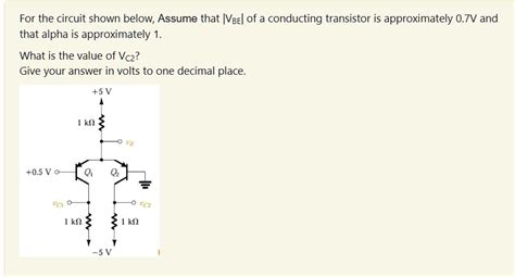 For The Circuit Shown Below Assume That Vbe Of A Conducting Transistor