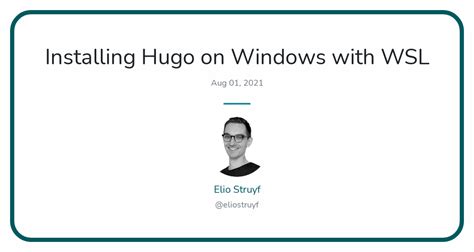 Devhack Installing Hugo On Windows With Wsl · Elio Struyf