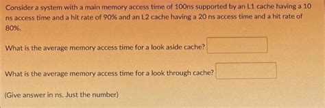 Solved Consider A System With A Main Memory Access Time Of