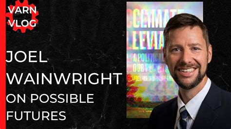 Varn Vlog Joel Wainwright Co Author Of Climate Leviathan About