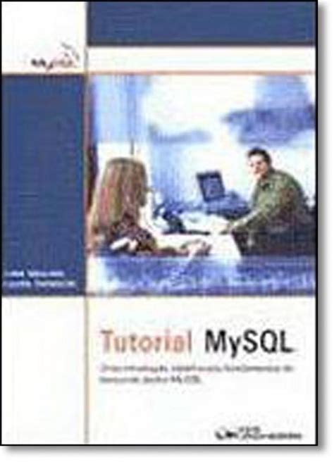 Tutorial Mysql Uma Introdução Objetiva aos Fundamentos do Banco de Dados Mysql Ciencia