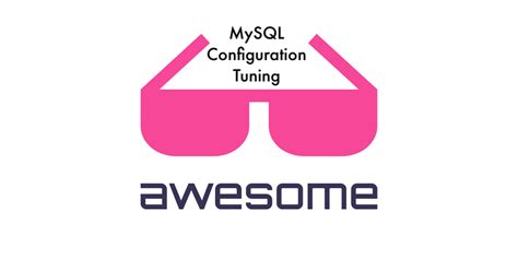 🔥 A Curated List Of Awesome Links Related To Mysql Configuration Tuning