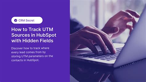 how to track utm sources in hubspot with hidden fields