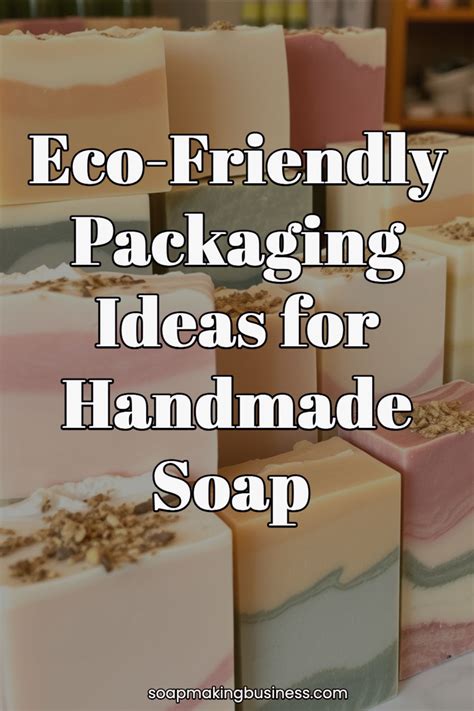 Eco Friendly Packaging Ideas For Handmade Soap Handmade Soap