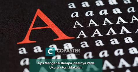 Tips Mengenai Berapa Idealnya Pada Ukuran Font Makalah Copaster
