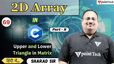 Upper And Lower Triangle In Matrix Part 8 2d Array In C Programming Tpoint Tech Youtube