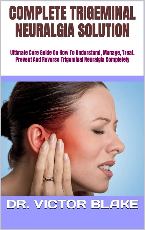Your Complete Guide To Trigeminal Neuralgia Ii