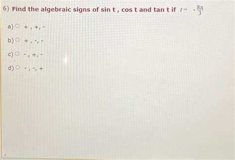 Solved Find The Algebraic Signs Of Sint Cost ﻿and Tant ﻿if