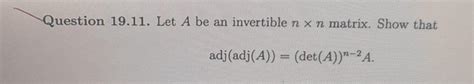 Solved Question Let A Be An Invertible Nn Matrix Chegg