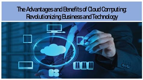 Ppt The Advantages And Benefits Of Cloud Computing Revolutionizing