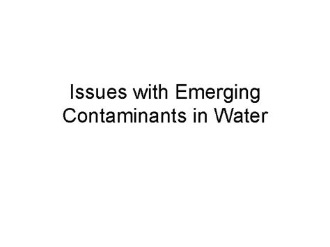 Issues With Emerging Contaminants In Water What Are