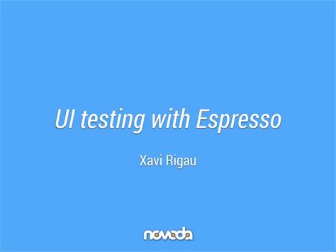 Ui Testing With Espresso Ppt