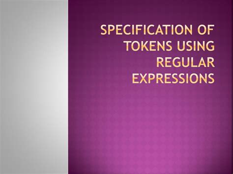 Ppt Specification Of Tokens Using Regular Expressions Powerpoint Presentation Id 2602688