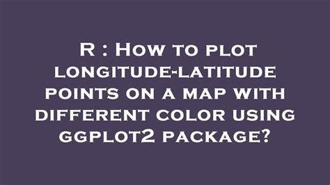 R How To Plot Longitude Latitude Points On A Map With Different Color Using Ggplot2 Package