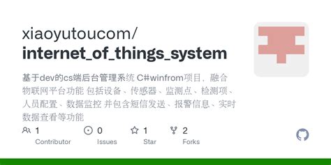 GitHub xiaoyutoucom internet of things system 基于dev的cs端后台管理系统 C winfrom项目融合物联网平台功能 包括设备传感器