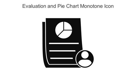 Evaluation And Pie Chart Monotone Icon In Powerpoint Pptx Png And