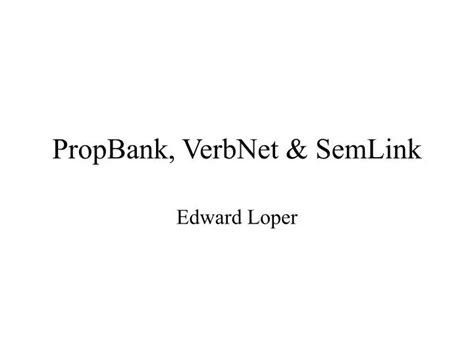 Ppt Propbank Verbnet And Semlink Powerpoint Presentation Free Download Id 4567763