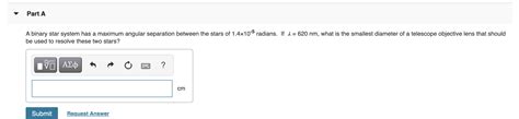 Solved Part A A Binary Star System Has A Maximum Angular