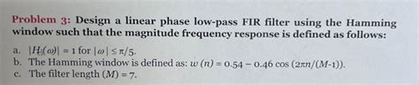 Solved Problem 3 Design A Linear Phase Low Pass Fir Filter