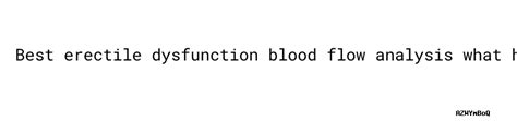 Erectile Dysfunction Blood Flow Analysis What Helps Blood Flow Male Hot Flashes Icd 10 Aula