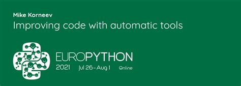 improving code with automatic tools — europython 2021 online · july 26