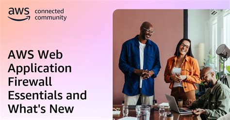 Aws Web Application Firewall Essentials And Whats New