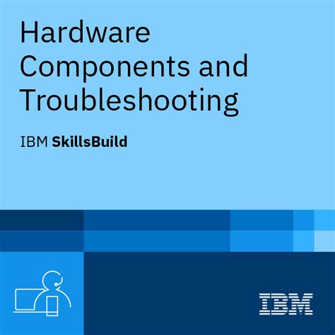 Badge Hardware Components And Troubleshooting Ibm Training Global