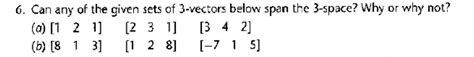 Solved Can Any Of The Given Sets Of Vectors Below Span Chegg Com