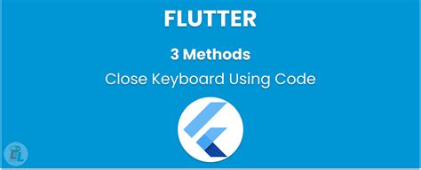 How To Close Keyboard In Flutter