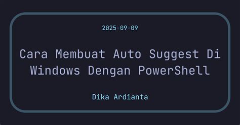 Cara Membuat Auto Suggest Di Windows Dengan Powershell Dika Ardianta Blogs