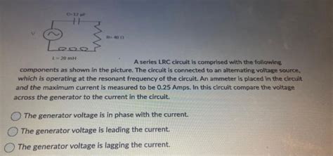 solved a series lrc circuit is comprised with the following