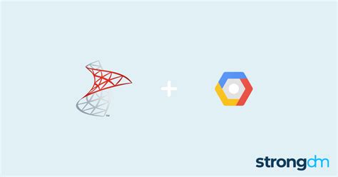 Connect Microsoft SQL Server And GCP StrongDM