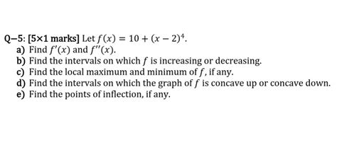 Solved Q 5 5x1 Marks Let F X 10 X 24 A Find