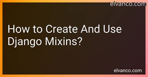How To Create And Use Django Mixins In 2025